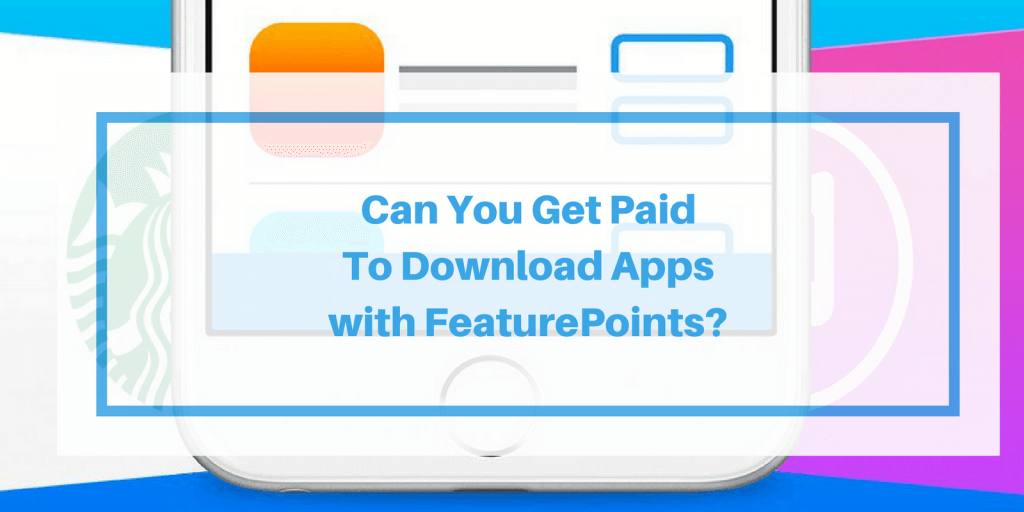 FeaturePoints Review: Can You Really Get Paid For Downloading Apps ...